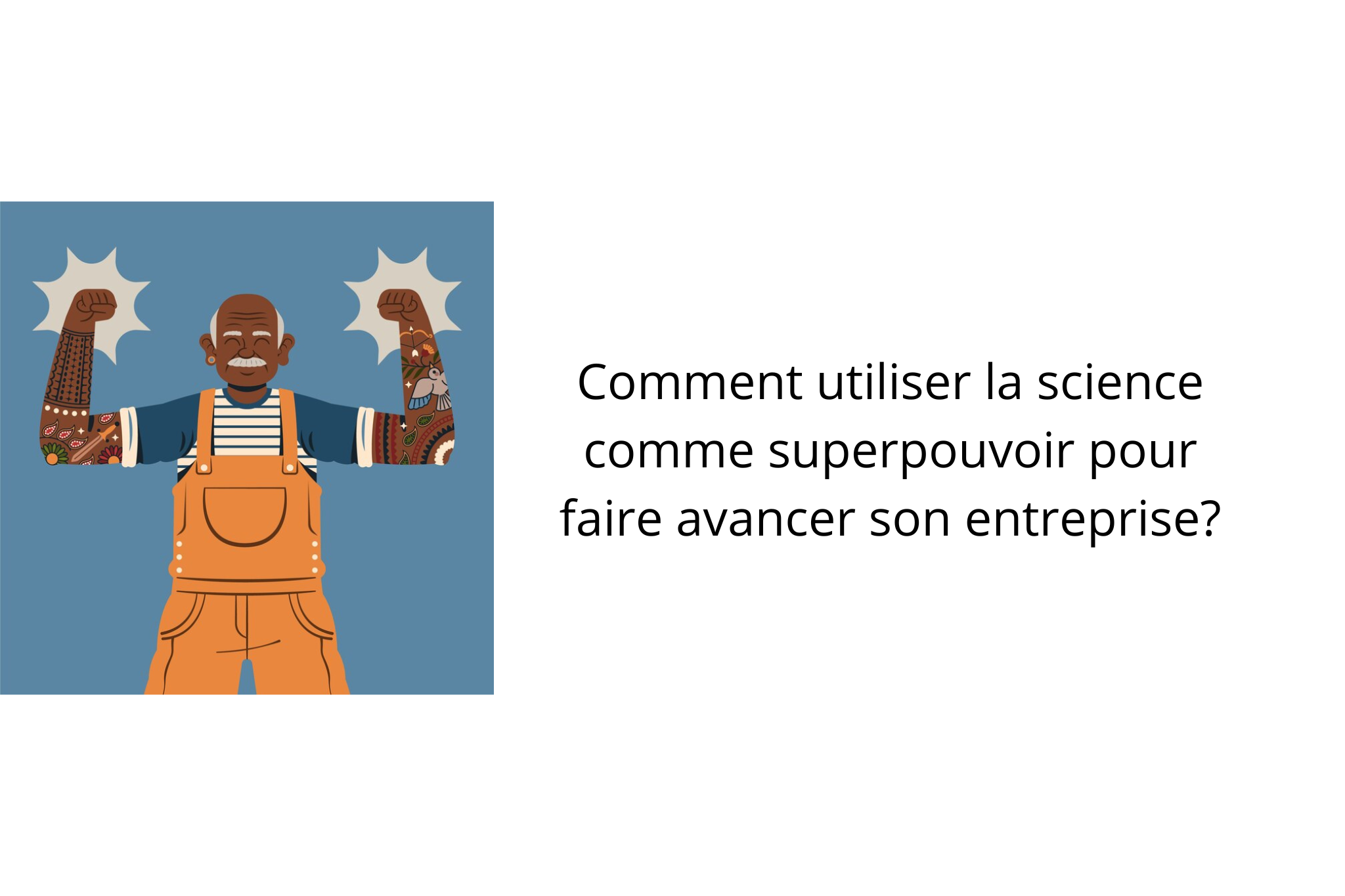 Comment utiliser la science comme superpouvoir pour faire avancer son ...